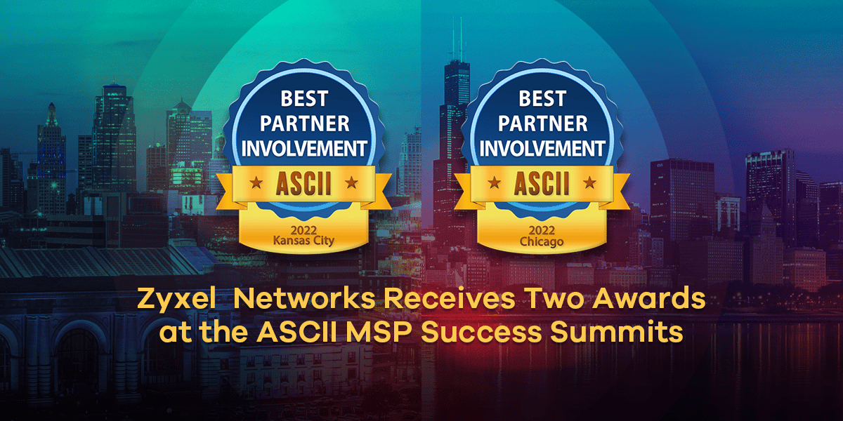 Zyxel Networks Receives Two Awards at the ASCII MSP Success Summits